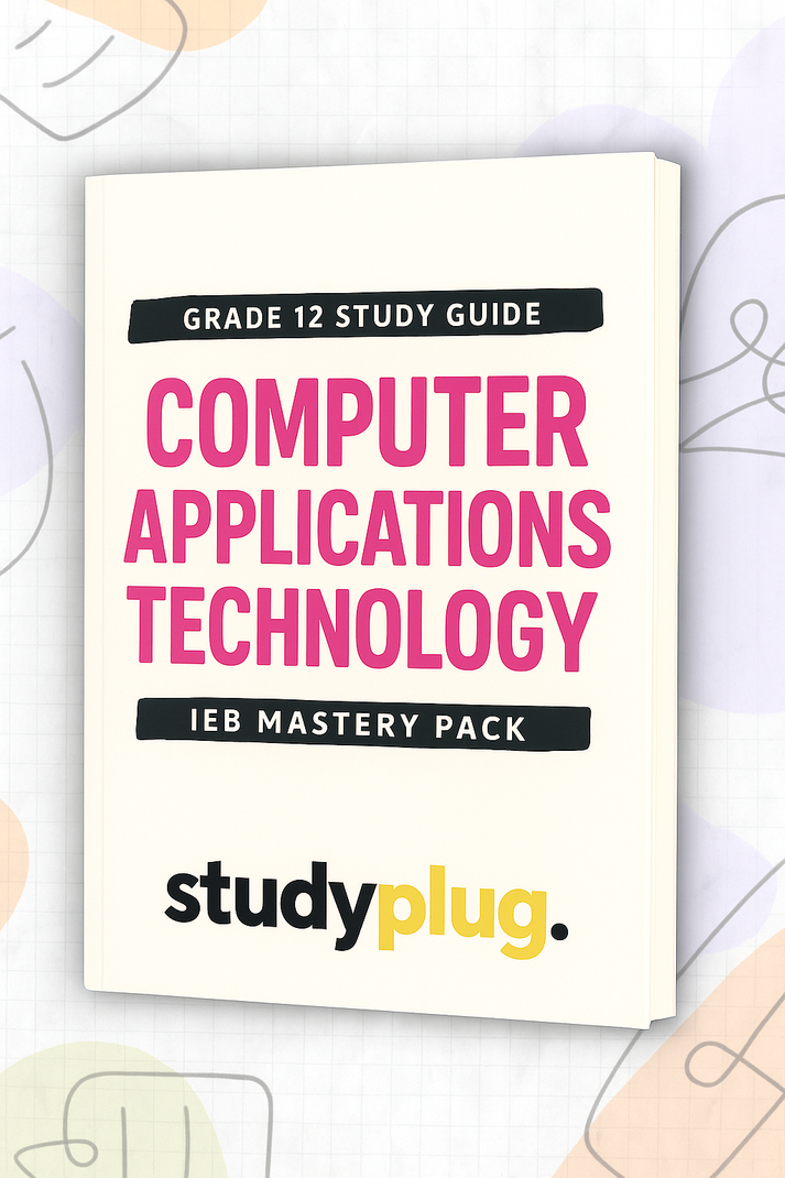 Grade 12 Computer Applications Technology - Study Guide 2025 – StudyPlug